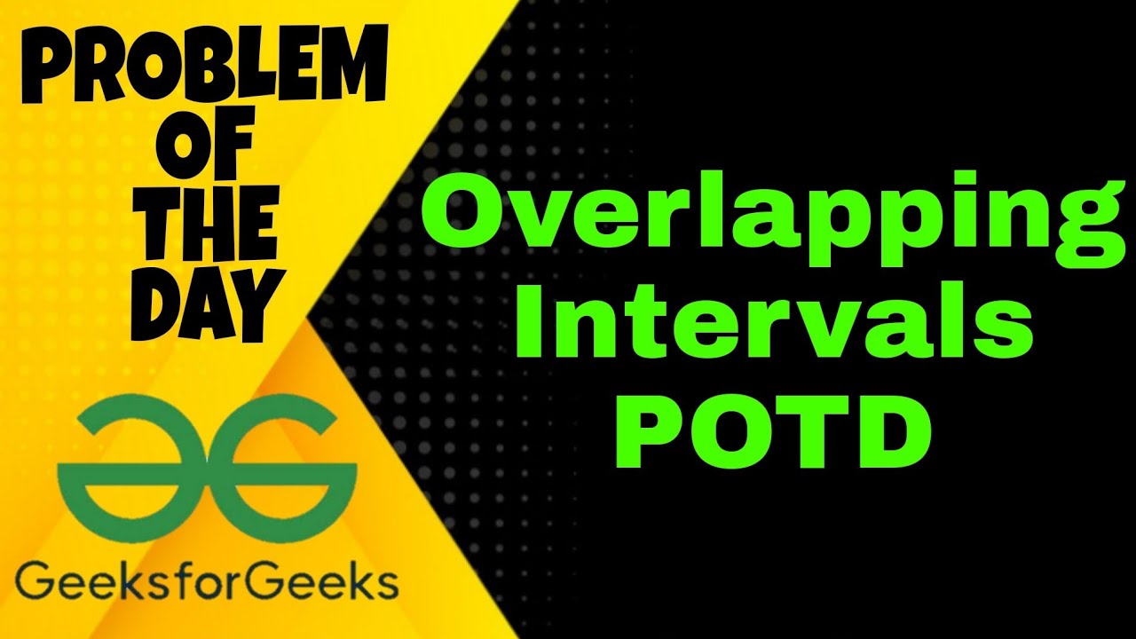 Overlapping Intervals | POTD GeeksforGeeks