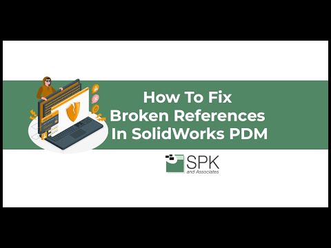 How To Fix Broken References in SolidWorks PDM - SPK and Associates