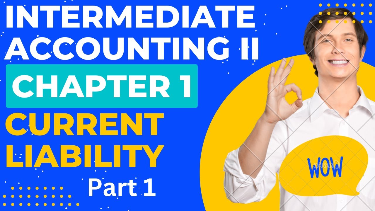 Current liability | Provision | Contingence liability | Intermediate Accounting II Chapter 1 Part 1