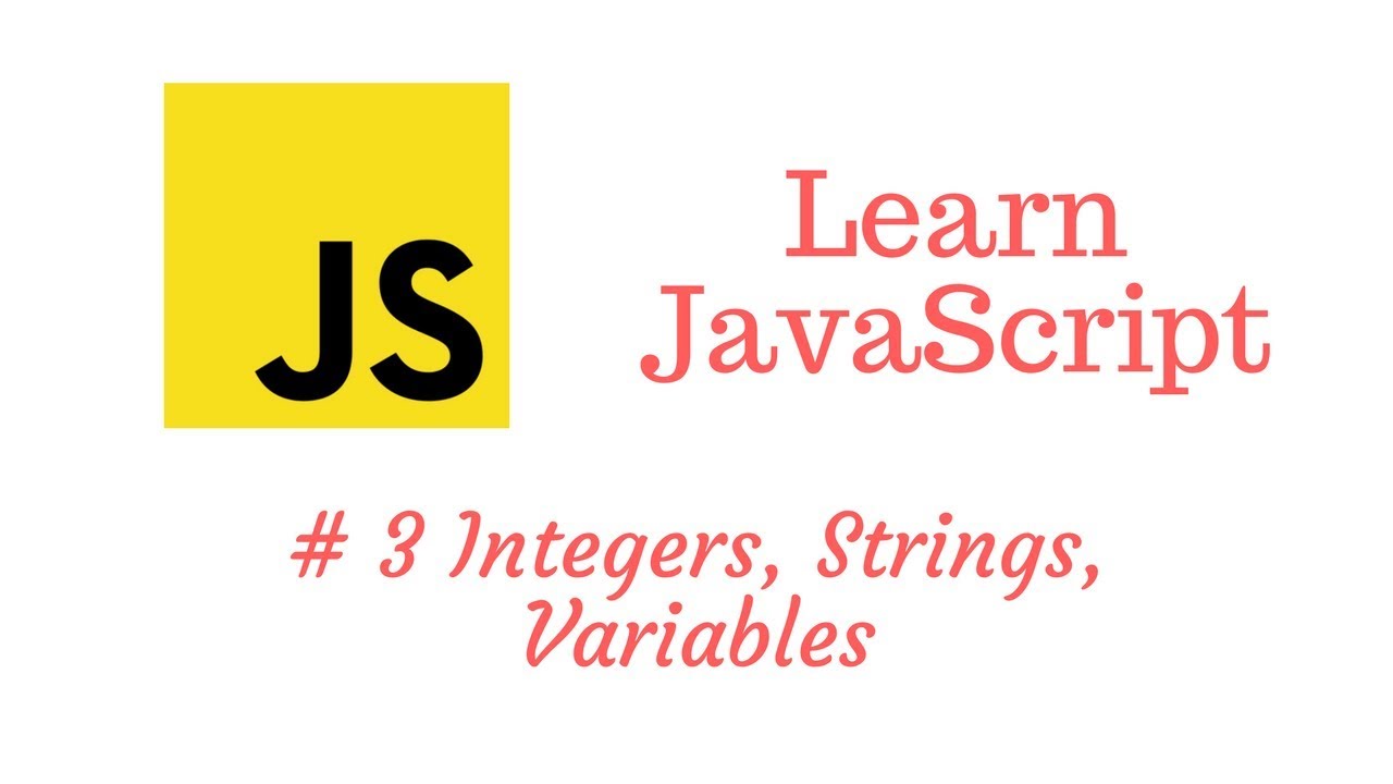 Learn JavaScript Episode #3: Integers, Strings, and Variables