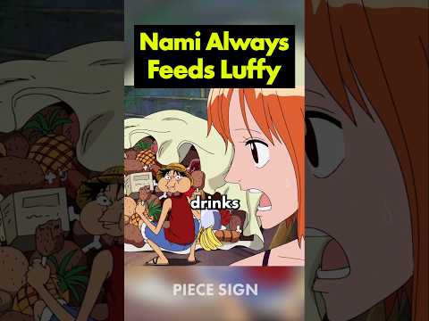 Nami always makes sure Luffy eats