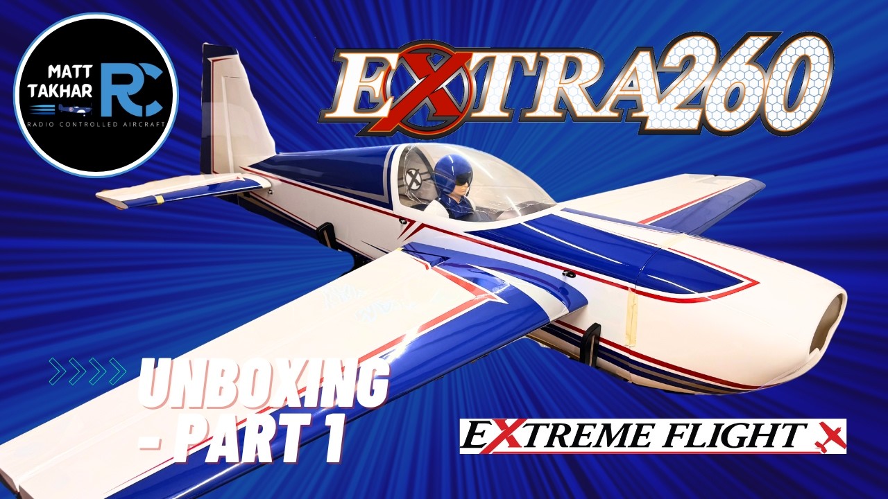 Unboxing the 88” Extra 260 + My Planned Setup | New 76cc Aerobatic Build