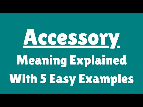 Simple Meaning of Accessory, Accessory Meaning For Kids, Accessory Explained Easily