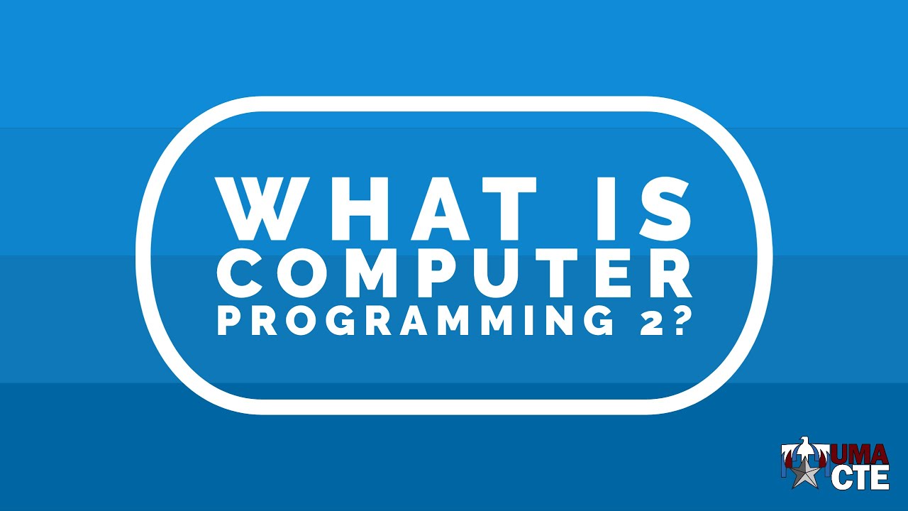 What is Computer Programming 2?