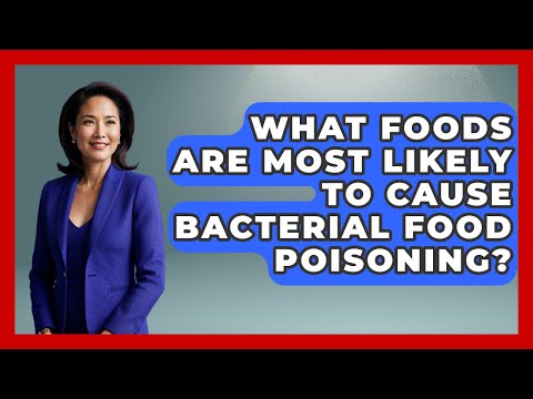What Foods Are Most Likely To Cause Bacterial Food Poisoning? - First Response Medicine