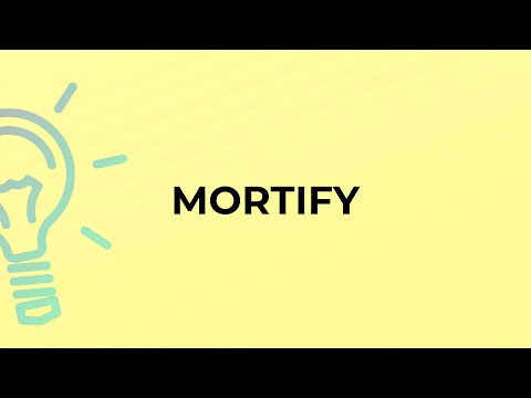 What is the meaning of the word MORTIFY?
