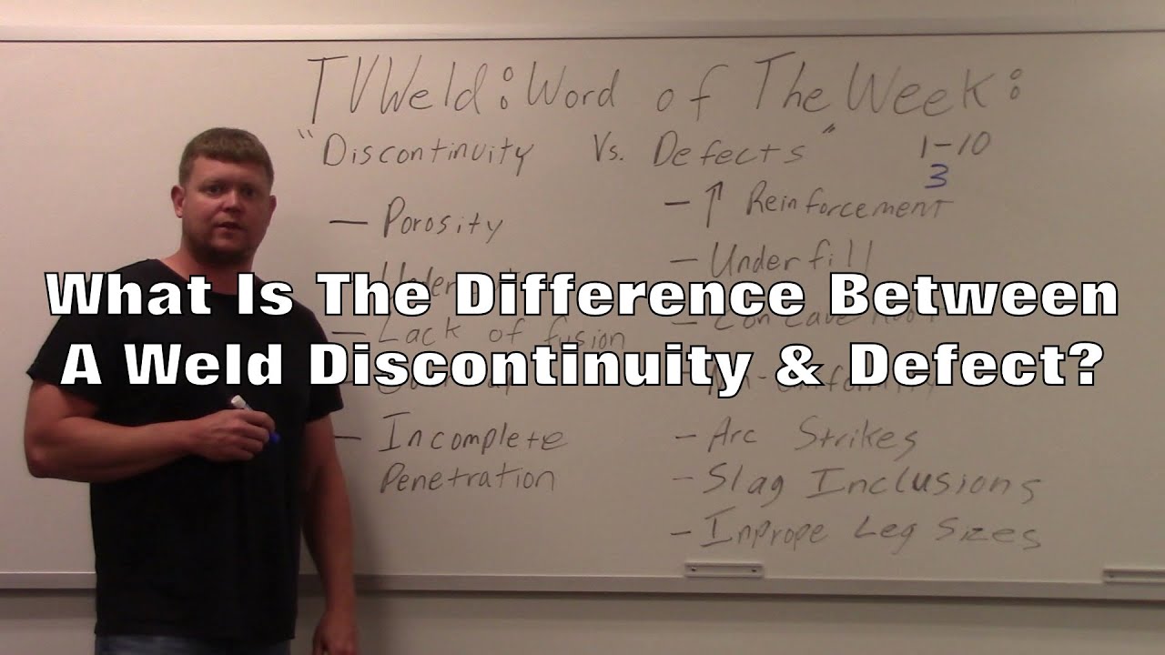 Weld Discontinuity Vs. Weld Defect