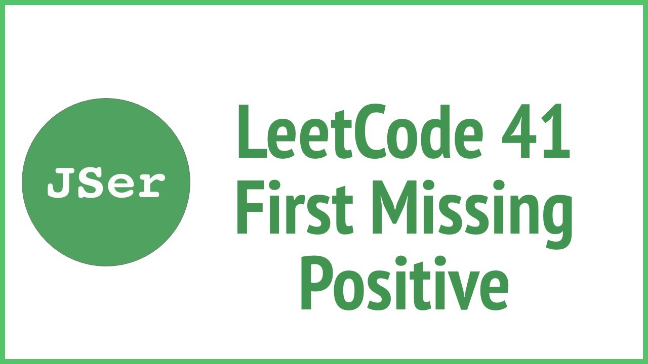 leetCode #41 First Missing Positive  | JSer - algorithm and JavaScript