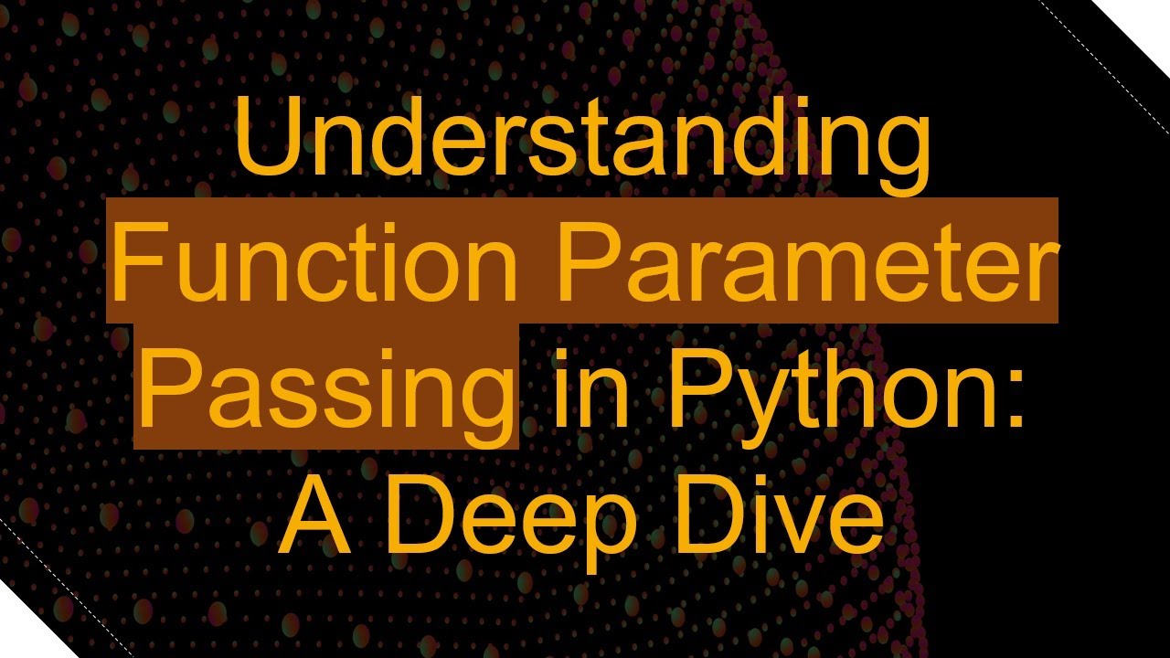 Understanding Function Parameter Passing in Python: A Deep Dive