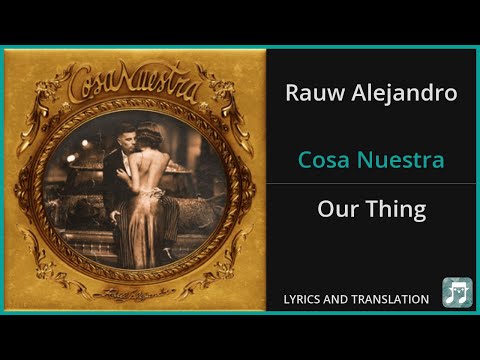 Rauw Alejandro - Cosa Nuestra Lyrics English Translation - Spanish and English Dual Lyrics