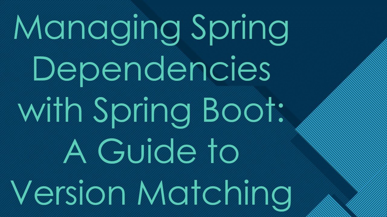 Managing Spring Dependencies with Spring Boot: A Guide to Version Matching