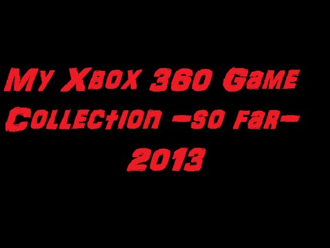 My Xbox 360 Game Collection (2013)