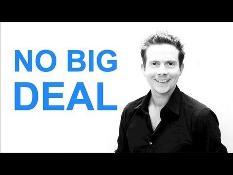 IDIOM OF THE DAY - NO BIG DEAL