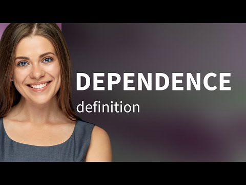 Dependence • what is DEPENDENCE meaning