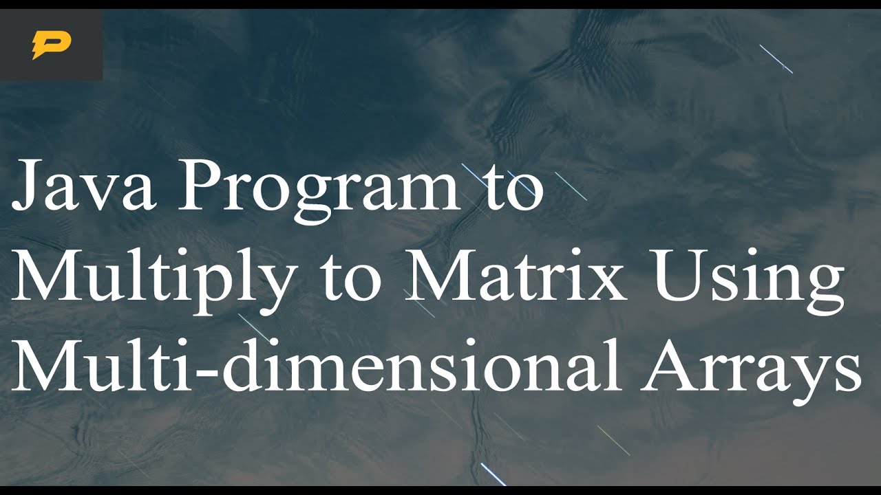 Java Program to Multiply to Matrix Using Multi dimensional Arrays
