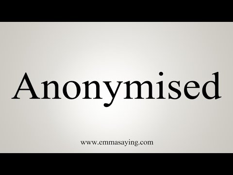 How To Say Anonymised