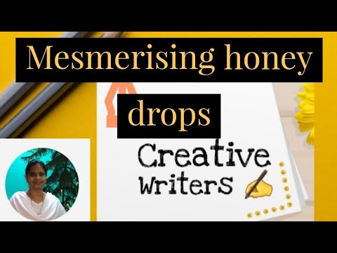 Mesmerizing Honey drops from creative writers an overview