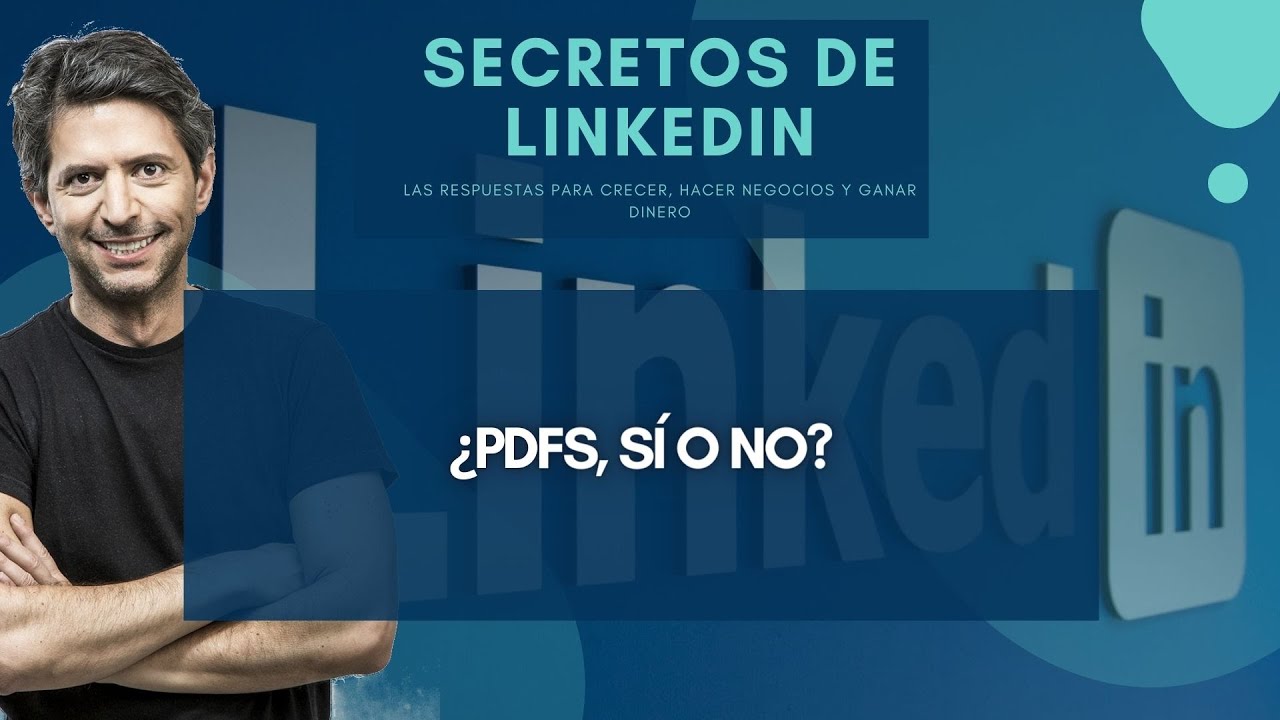 LinkedIn | #36  ¿PDFs, sí o no? | Curso: SECRETOS de LinkedIn