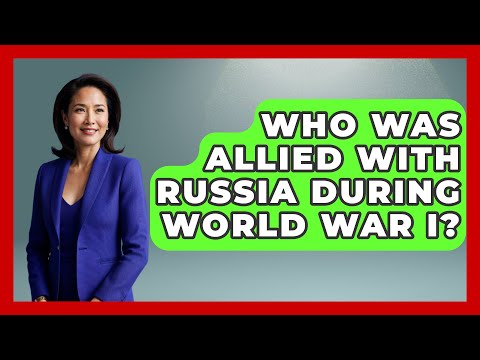 Who Was Allied With Russia During World War I? - Military History HQ