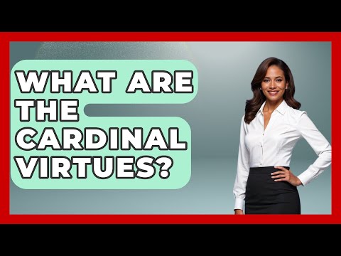 What Are the Cardinal Virtues? | The Ethical Compass