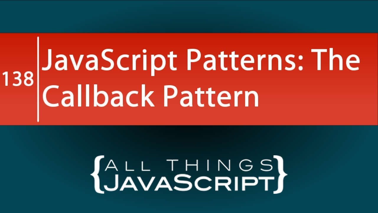 JavaScript Patterns: The Callback Pattern