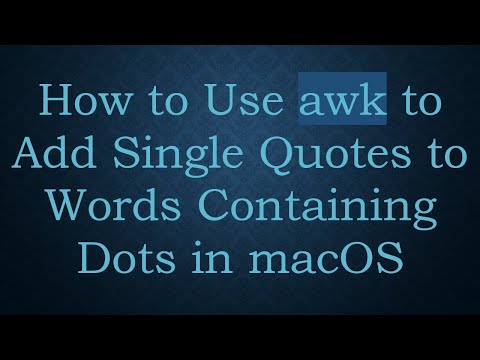 How to Use awk to Add Single Quotes to Words Containing Dots in macOS