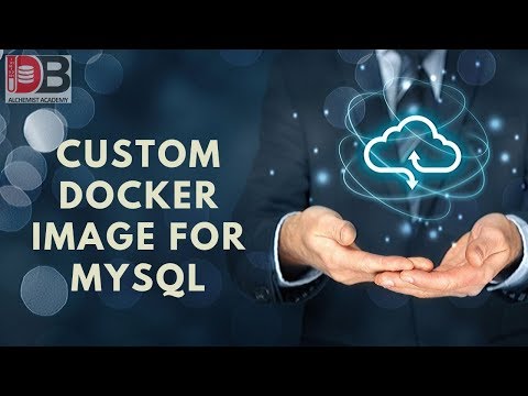 Create a Custom Docker Image for Mysql