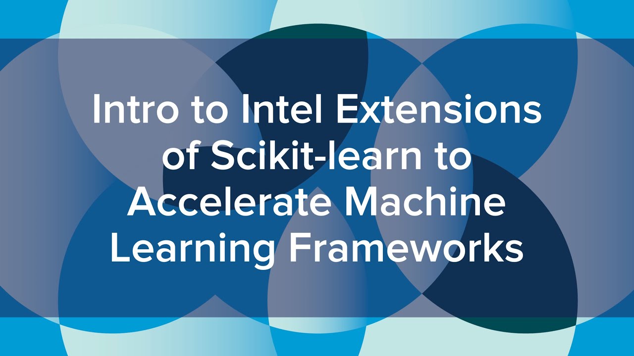 Intro to Intel Extensions of Scikit learn to Accelerate Machine Learning Frameworks