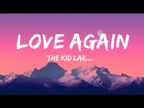 The Kid LAROI - Love Again (Lyrics)  [1 Hour Version]