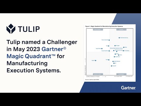 Tulip recognized in the 2023 Gartner® Magic Quadrant™ for Manufacturing Execution Systems