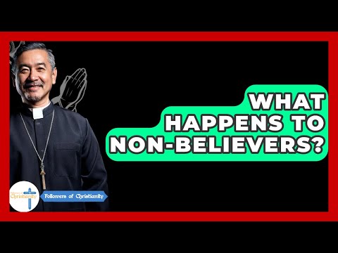 What Happens To Non-believers? - Followers Of Christianity