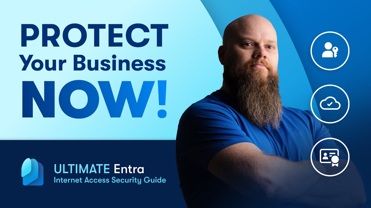 Ultimate Entra Internet Access Guide; Protect Your Business NOW!
