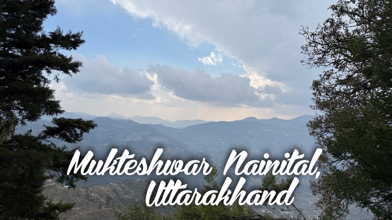 Mukteshwar Nainital | Uttarakhand | Mukteshwar Dham 2025 ￼| tourist Palace Mukteshwar