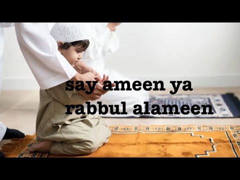 say ameen ya rabbul alameen
