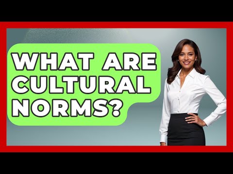 What Are Cultural Norms? - The Geography Atlas