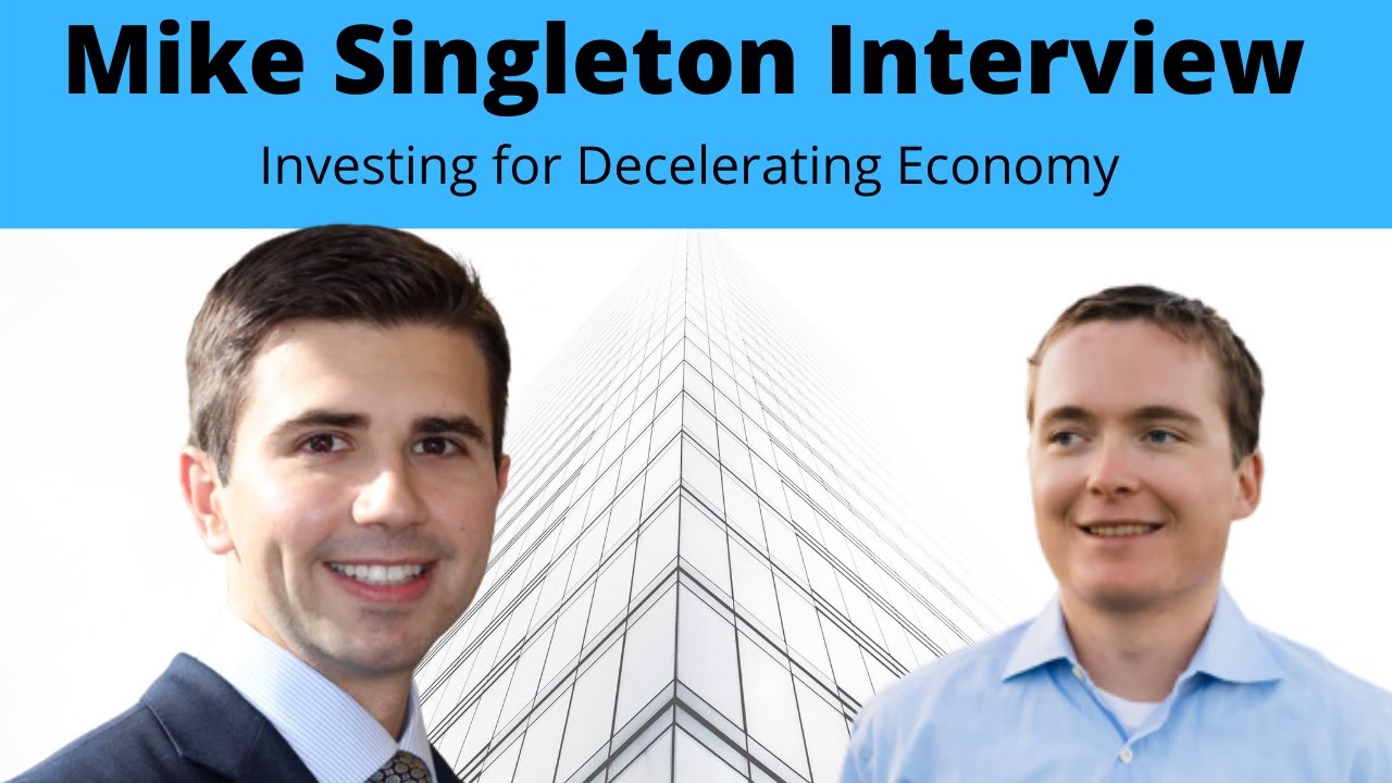 Investing for a Decelerating Economy - Mike Singleton