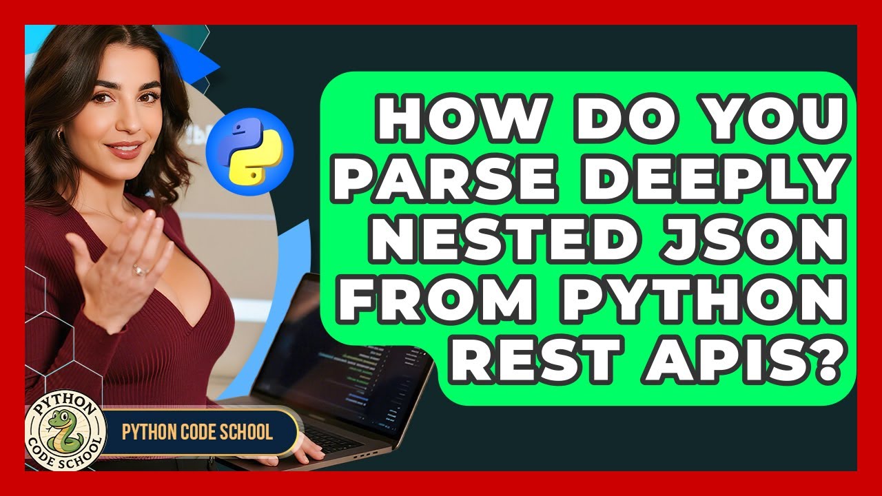 How Do You Parse Deeply Nested JSON From Python REST APIs? - Python Code School