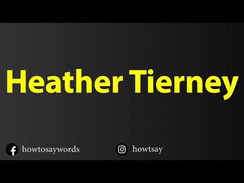 How To Pronounce Heather Tierney