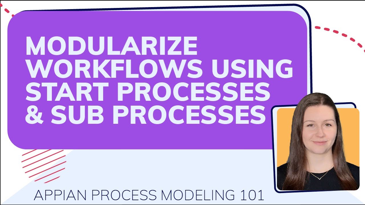 Modularize Workflows Using Start & Sub Processes | Appian Process Modeling 101 (Video 8/10)