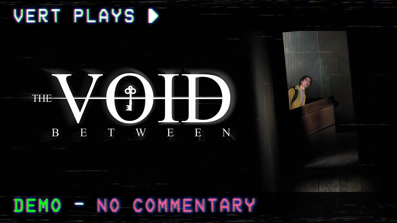 vert plays… The Void Between │ DEMO │ No Commentary