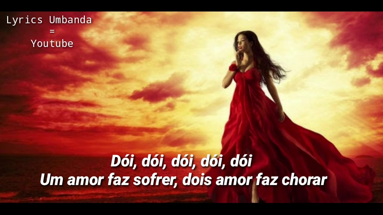 Ponto de pomba gira - Dói, dói, dói, dói, dói um amor faz sofrer, dois amor faz chorar (Legendado)