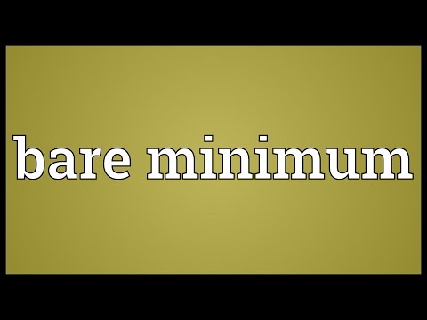 Bare minimum Meaning