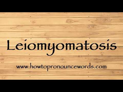 How To Pronounce Leiomyomatosis ? How To say Leiomyomatosis New Video