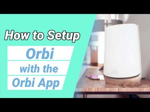 How to Setup Orbi with the Orbi App
