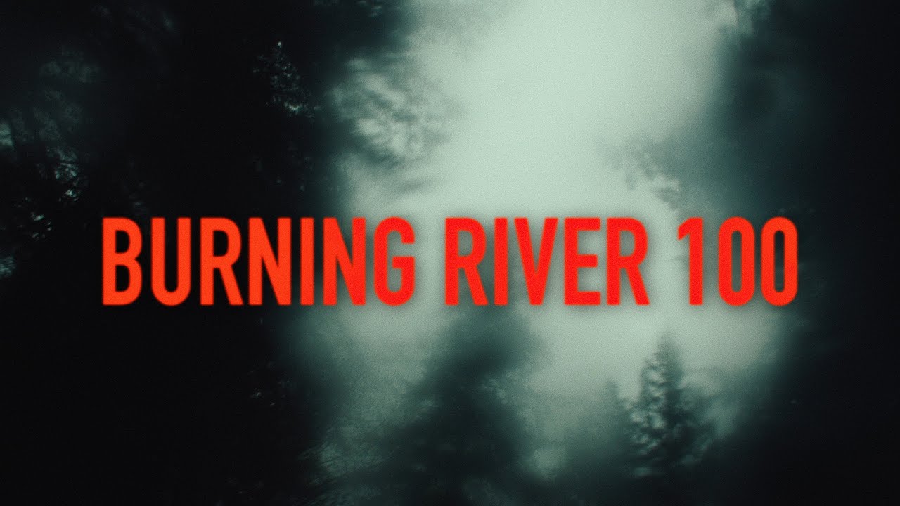 BURNING RIVER 100 - Through the Storm