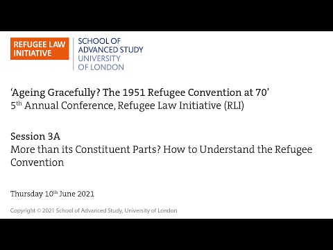 RLIConf21: Panel 3A: More than its Constituent Parts? How to Understand the Refugee Convention