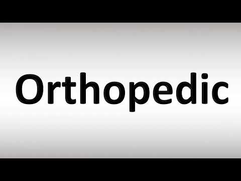 How to Pronounce Orthopedic