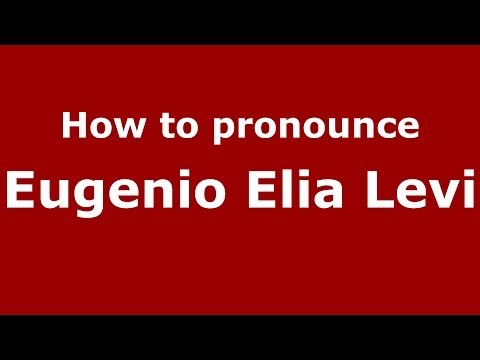 How to pronounce Eugenio Elia Levi (Italian/Italy) - PronounceNames.com