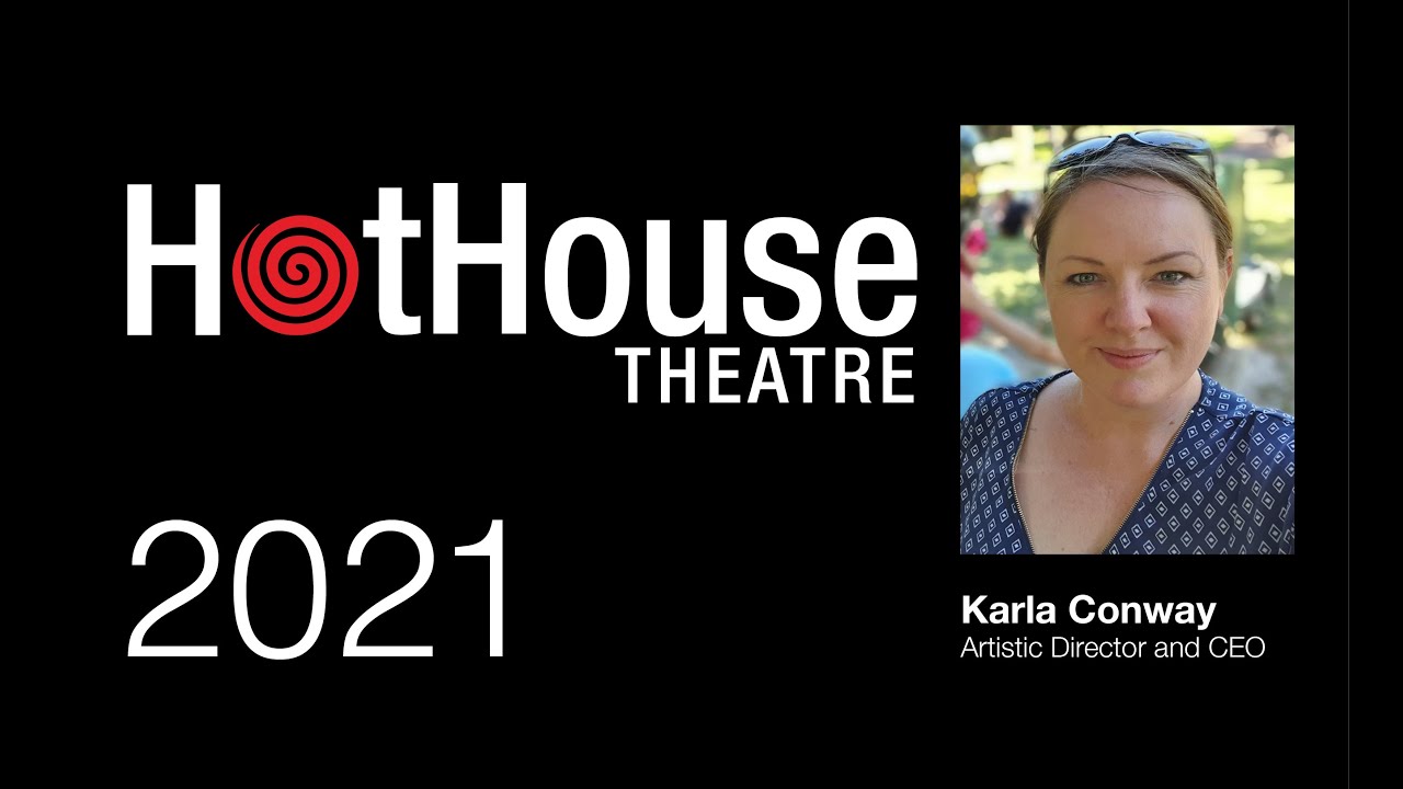 Karla Conway discusses the challenges and successes of HotHouse Theatre in 2021