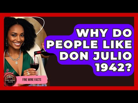 Why Do People Like Don Julio 1942? | Fine Wine Facts